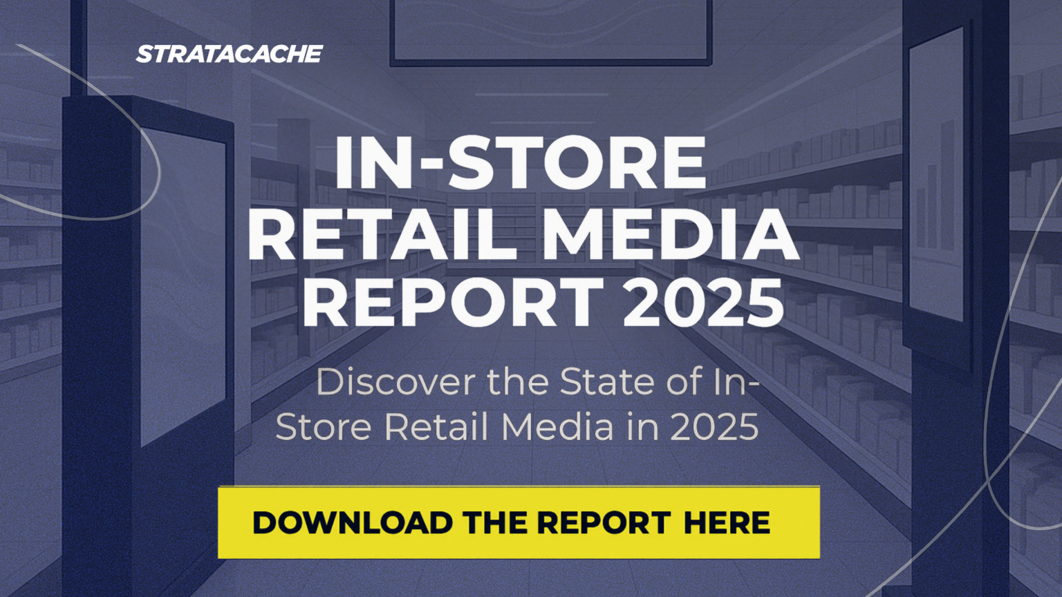 In-Store Retail Media Report 2025 | STRATACACHE