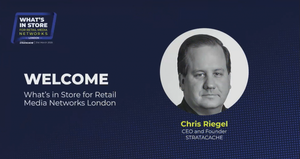 Welcome: What's In Store for Retail Media Networks London - Stratacache